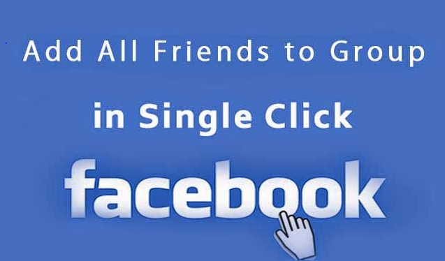 How to Add all Friends to Facebook Group in One Click?