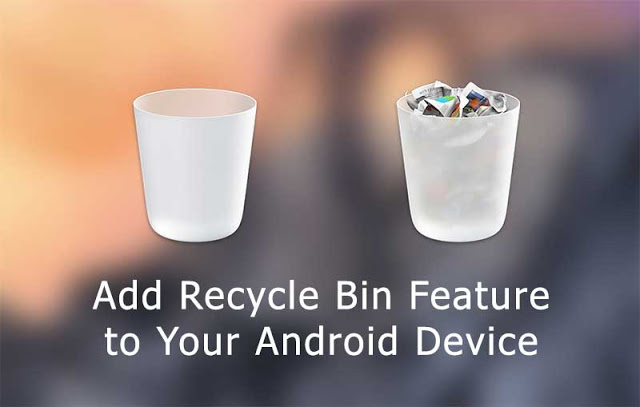 Killer Hack to Add Recycle Bin to Your Android Device